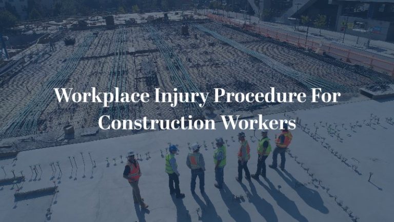 Workplace Injury Procedure For Construction Workers