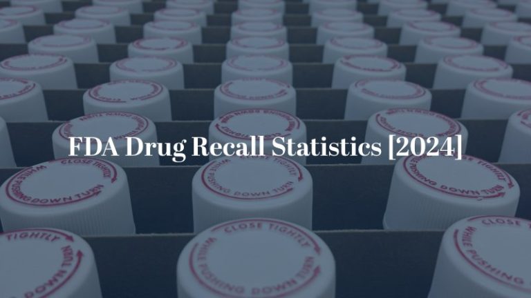 FDA Drug Recall Statistics [Updated For 2024]